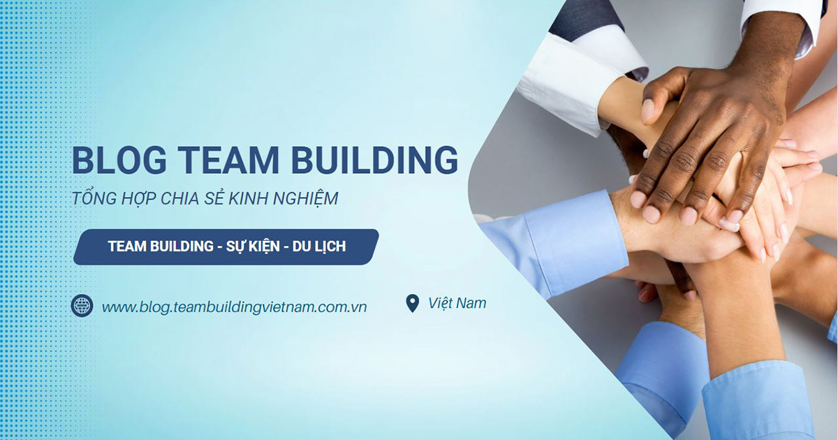 Blog Team Building Việt Nam - Blog Team Building Việt Nam